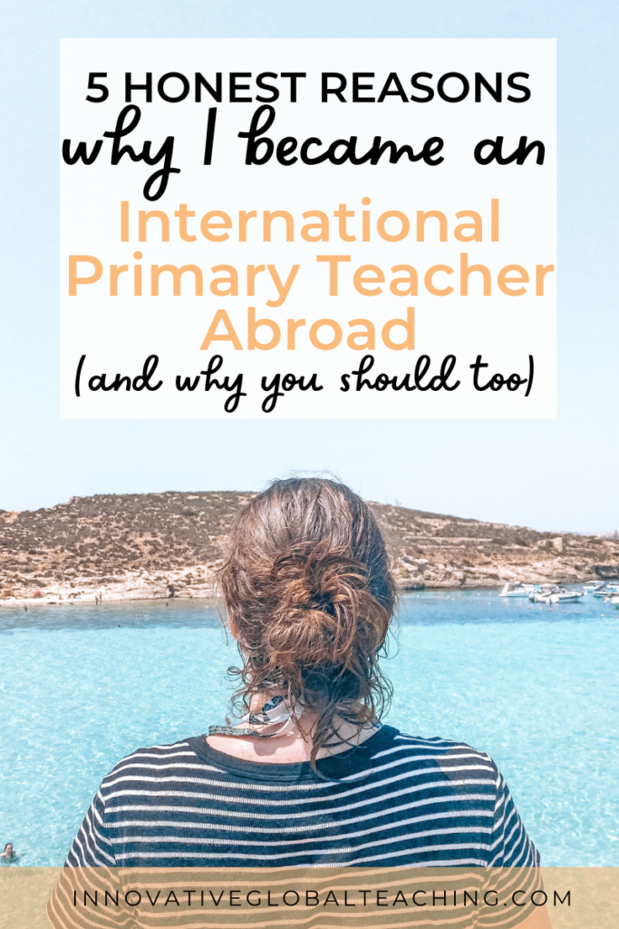 5 Honest Reasons Why I Became an International Primary Teacher Abroad ...